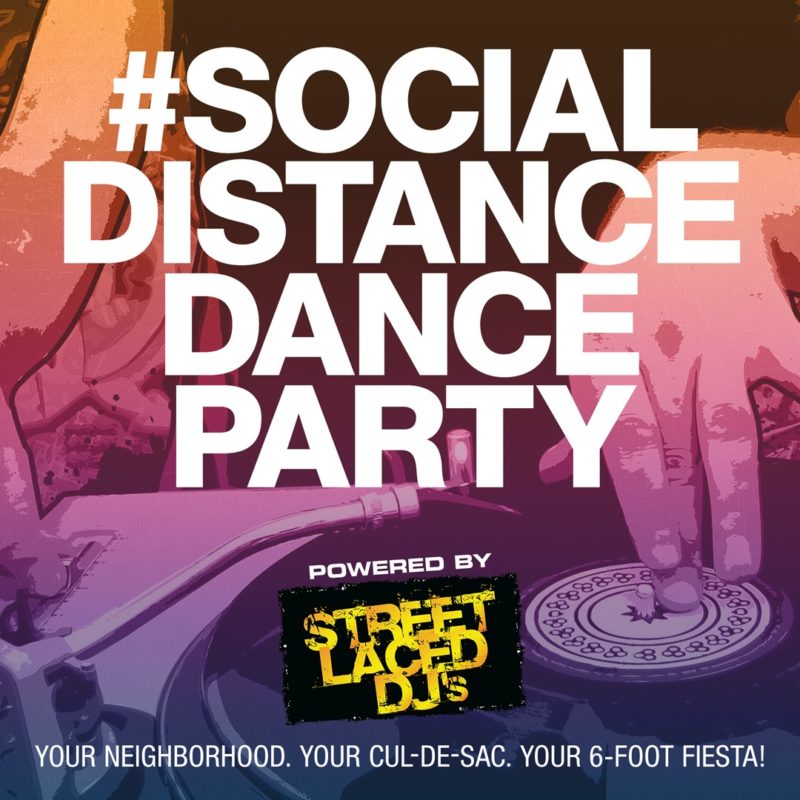 Social Distance Dance Party - Street Laced Marketing and Promotions